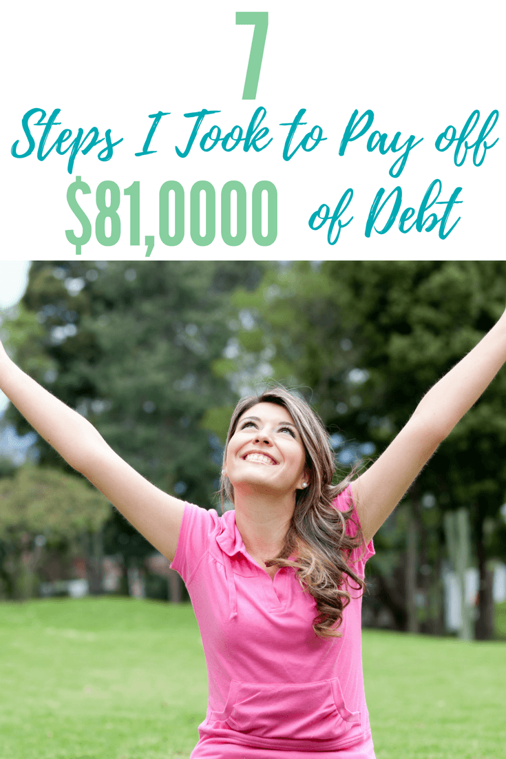 Want to Pay Off Debt? Here Are 7 Steps I Took to Pay Off $81,000 ...