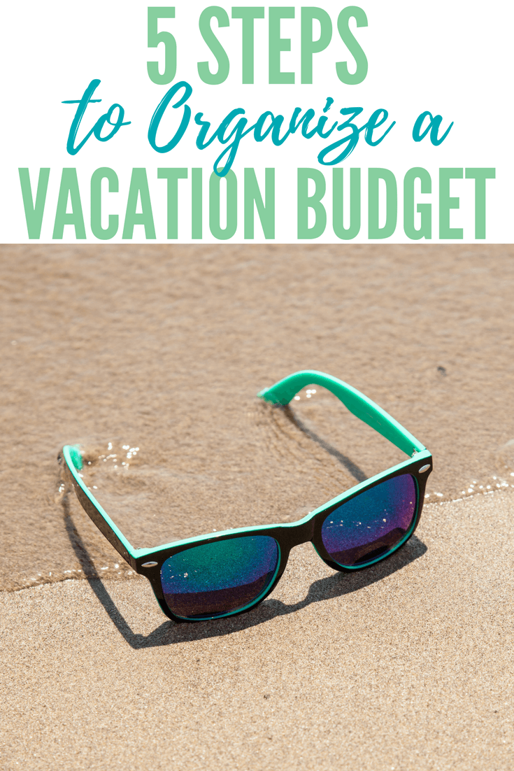 5 Steps to Organize a Vacation Budget - Coupon Chief