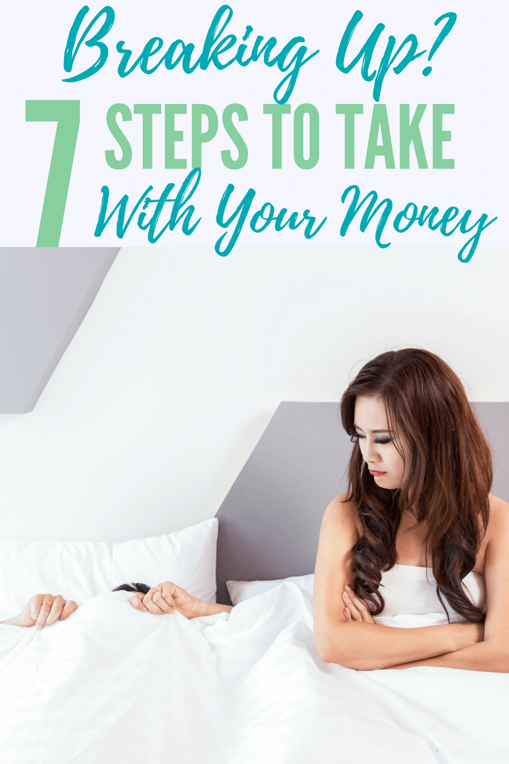 Breaking Up? 7 Steps to Take with Your Money - Coupon Chief